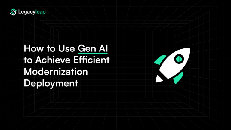 Gen AI for Legacy Modernization Deployment | Legacyleap